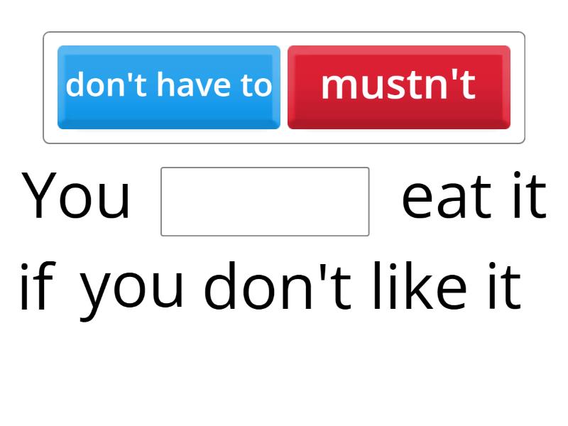 have to, must, should negative - Complete the sentence