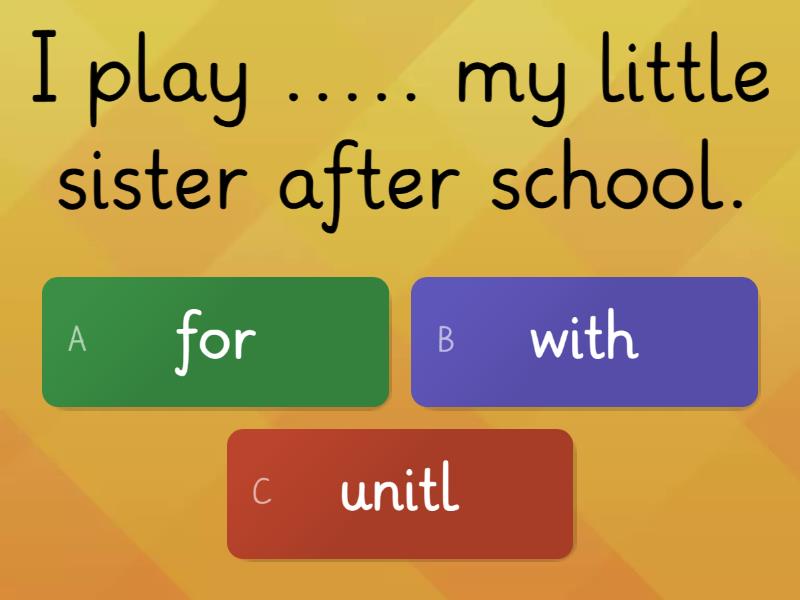 Prepare 5 NUS. Unit 18. Prepositions with, for, until - Quiz