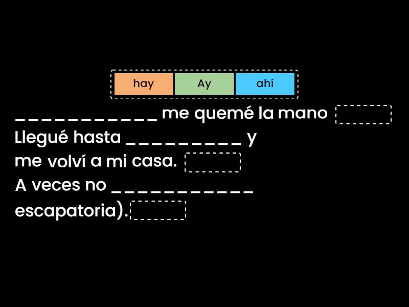 Hay, Ay, Ahí - Complete the sentence