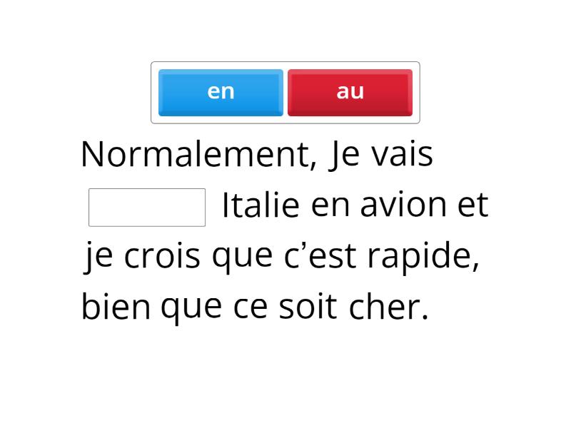 à / en / au / aux - Complete the sentence