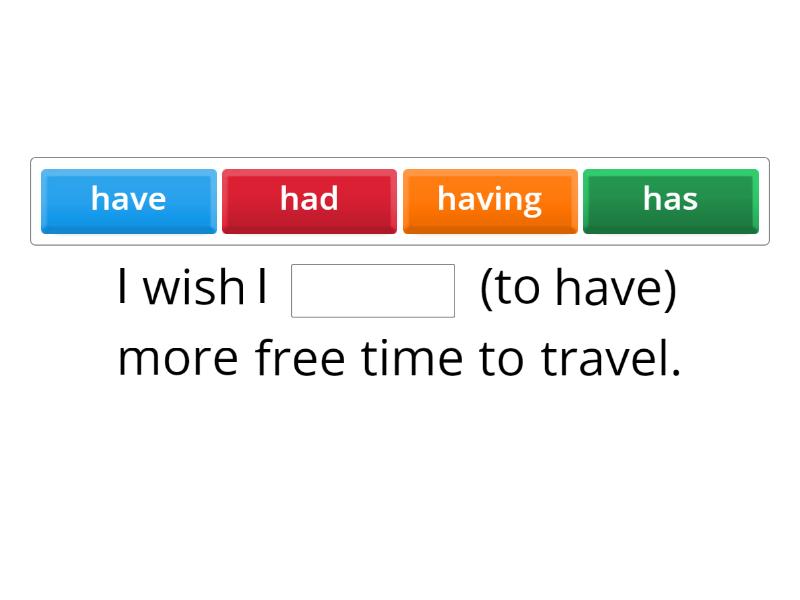 Wish + Simple Past - Complete the sentence