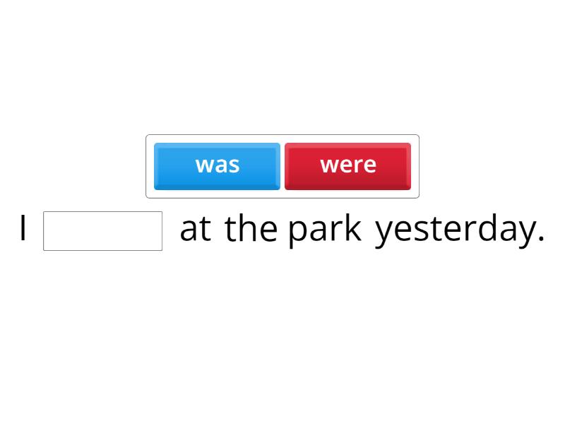 SIMPLE PAST VERB TO BE= Was or were? - Complete the sentence