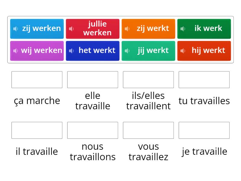 WERKEN= TRAVAILLER =>werk, ik werk nl-fr - Match up