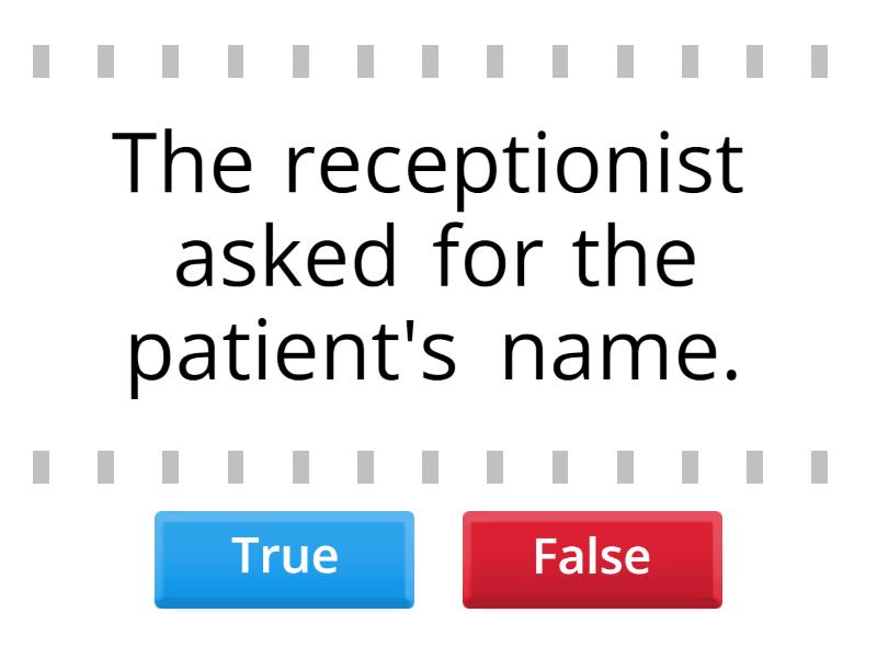 Talking with the dental receptionist: ? - True or false