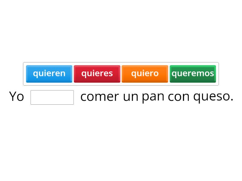 El Verbo QUERER. - Complete the sentence