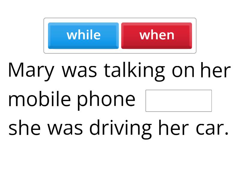 5B Unit 6 when/while - Complete the sentence