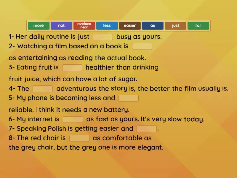 Advanced and qualifying comparatives - Complete the sentence