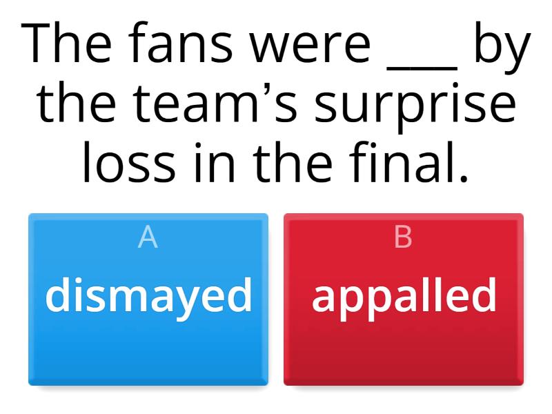 Dismayed or appalled? - Quiz
