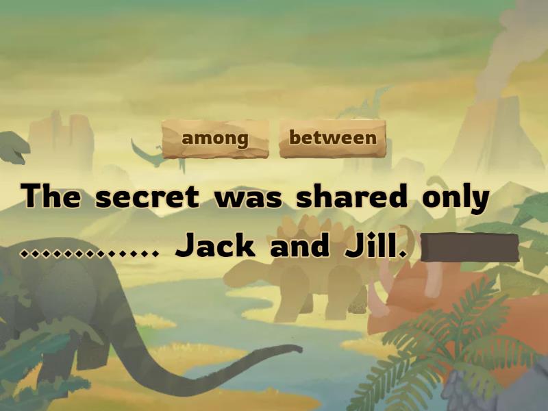 'between' and 'among' - Complete the sentence