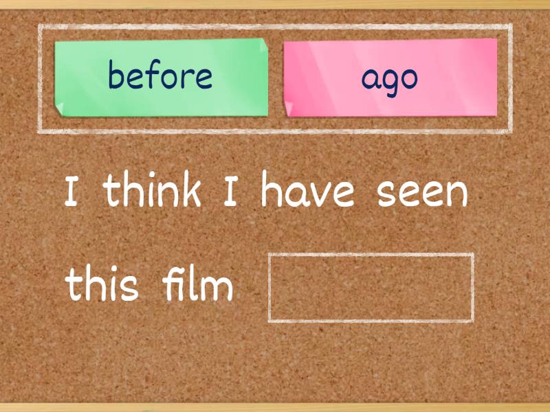 BEFORE AND AGO - Complete the sentence