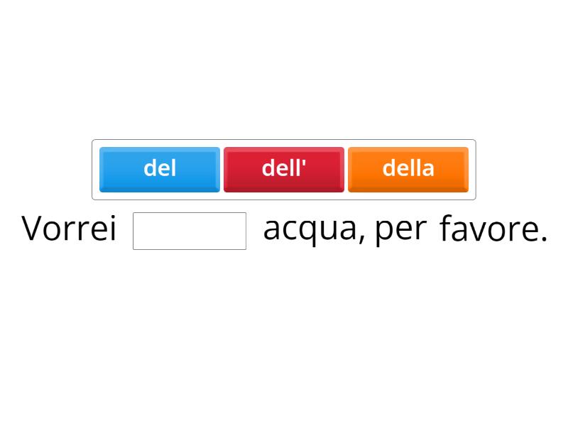 Gli articoli partitivi - Complete the sentence