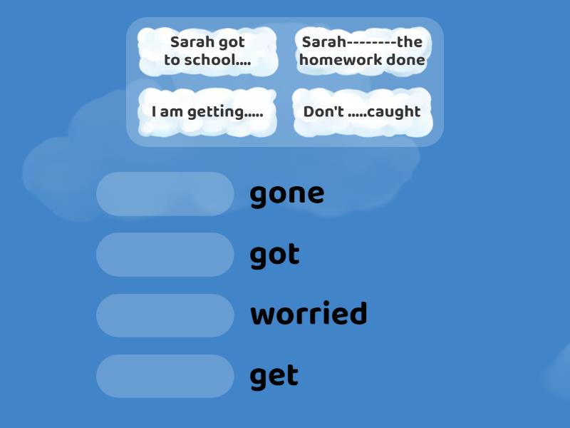 Get + past participle / Adj - Match up