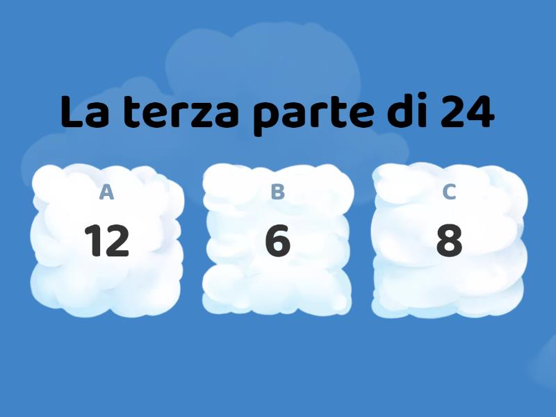 Calcola la metà, il doppio, il triplo, la terza parte e la quarta parte ...