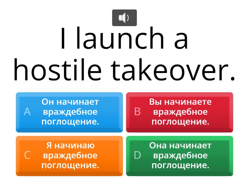 I launch a hostile takeover. to launch a hostile takeover - Quiz I launch a hostile takeover. to launch a hostile takeover - Quiz
