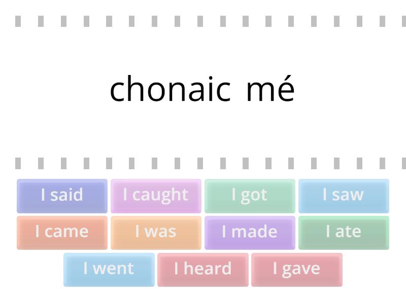 Na briathra neamhrialta san Aimsir Chaite - Find the match