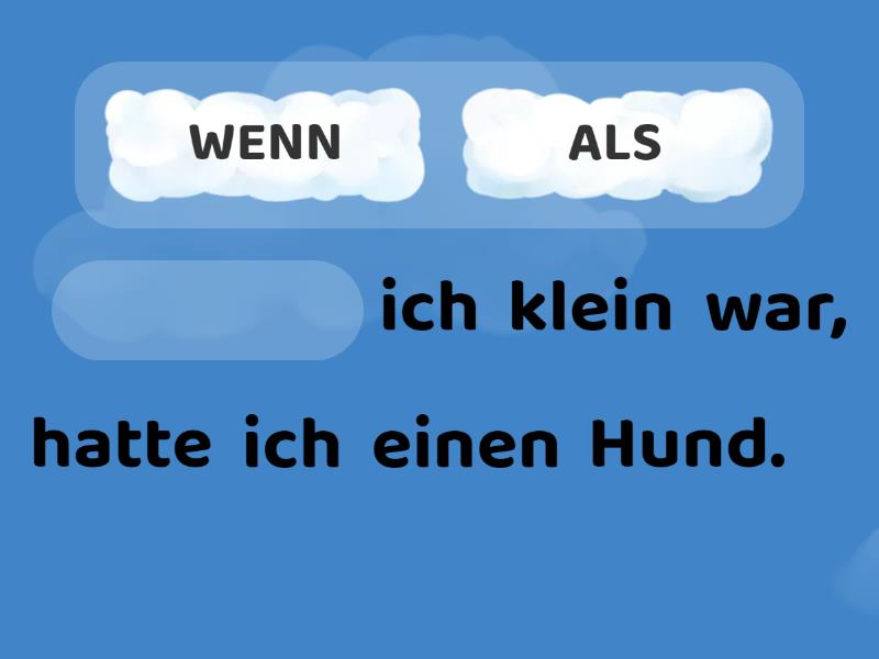 Was passt_ WENN/ ALS? - Missing word