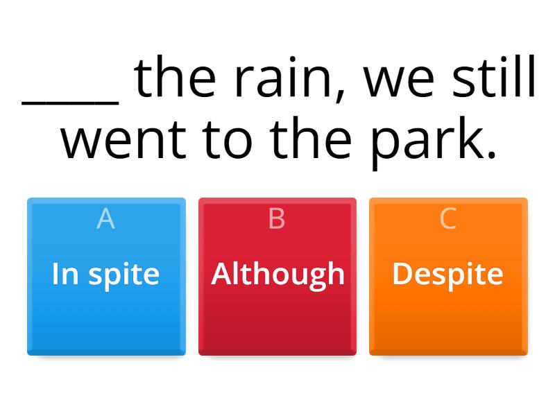 Although, despite, in spite of, even though, though(How to use them) - Kuis