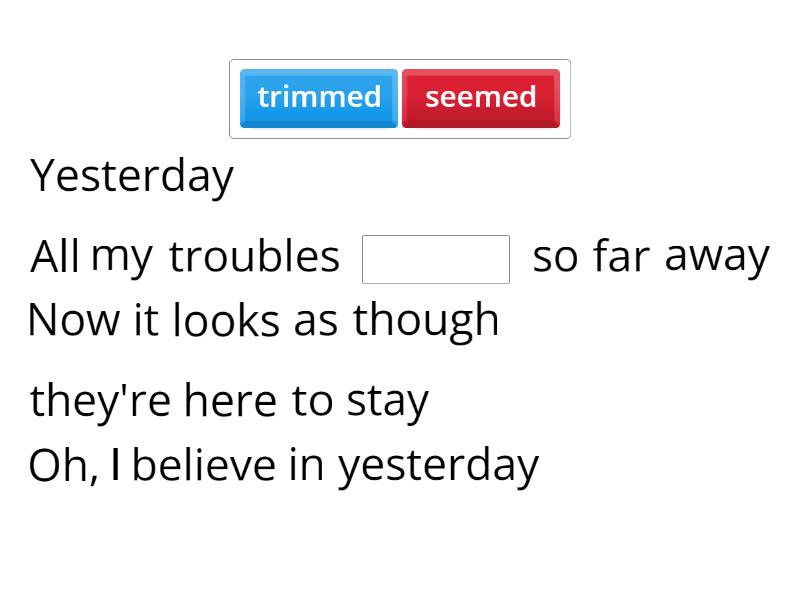 Yesterday - Complete the sentence