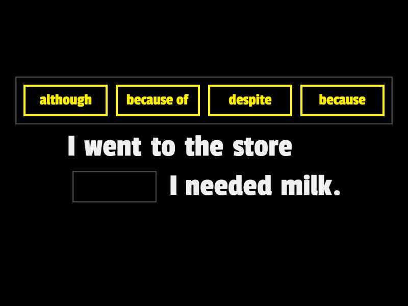 Expressing reasons, purposes and contrast - Complete the sentence