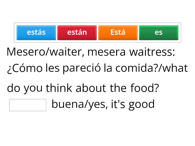 Practice ser and estar. - Complete the sentence