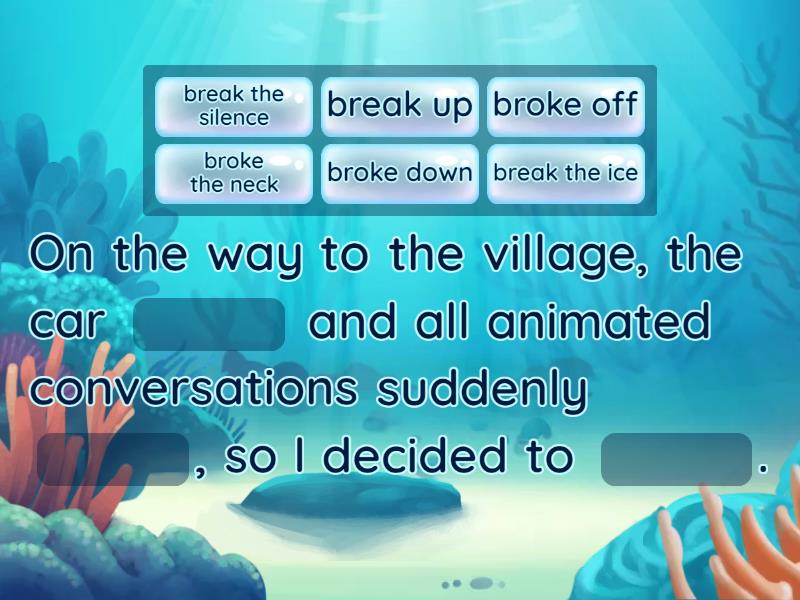 Break (fill in) - Complete the sentence