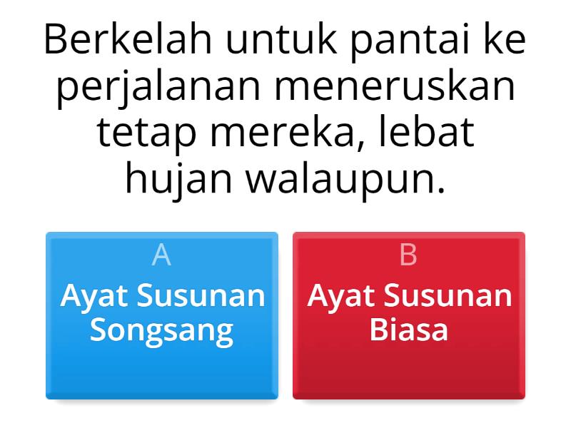 Ayat Susunan Biasa dan Ayat Susunan Songsang - Mana Satu ? - Quiz