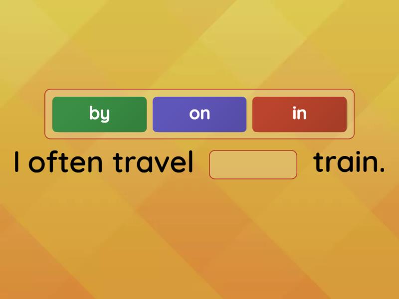 Prepositions of Transport - Complete the sentence