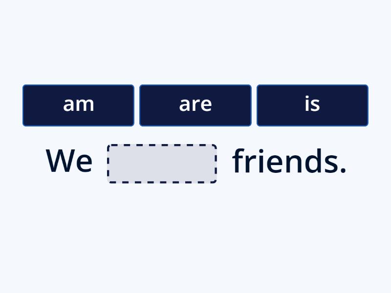 To be. Affirmative sentences - Complete the sentence