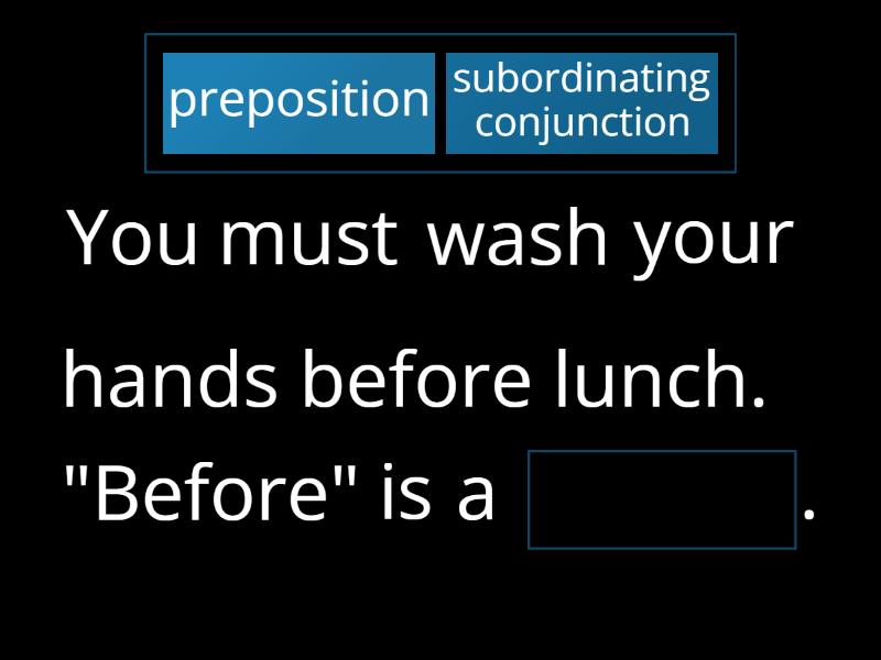 Conjunctions vs. Prepositions - Before - Complete the sentence
