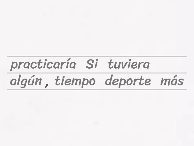 Imperfecto de subjuntivo + condicional - Unjumble
