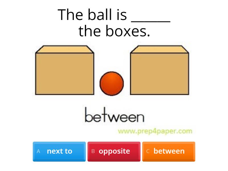 Preposition : next to , between, opposite - Quiz