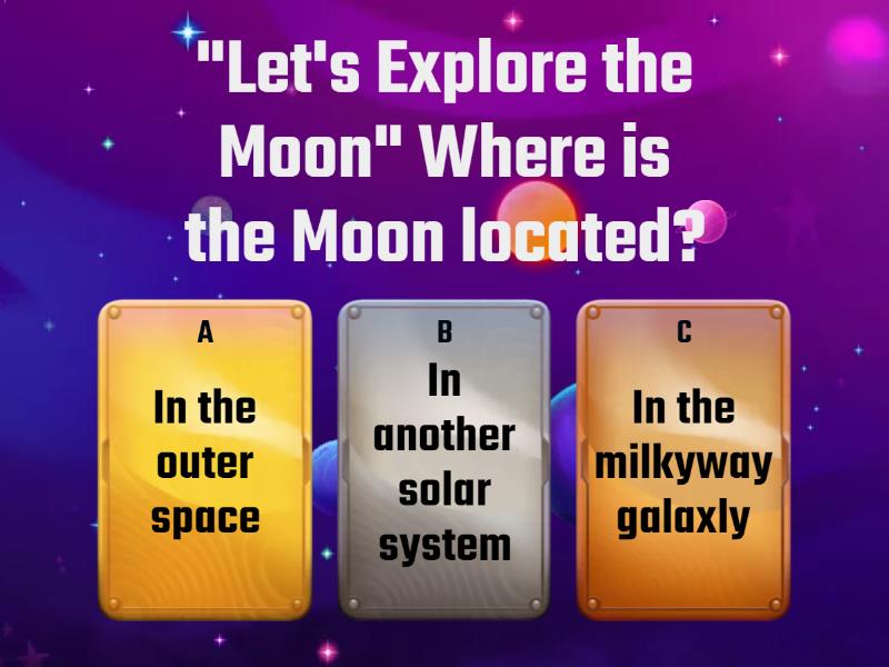 "Let's Explore the Moon/Earth/Stars/Sun" - Quiz