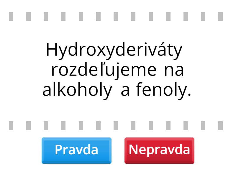 Pravda alebo nepravda - deriváty uhľovodíkov - True or false