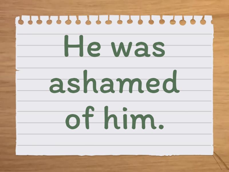 I was ashamed of him. - Flash cards