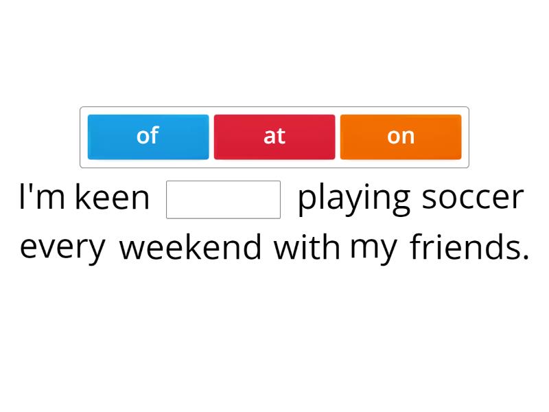 keen on, good at, interested in, fond of - Complete the sentence