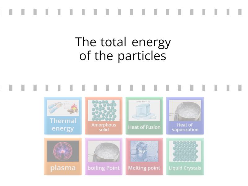 Matter and Thermal energy - Find the match