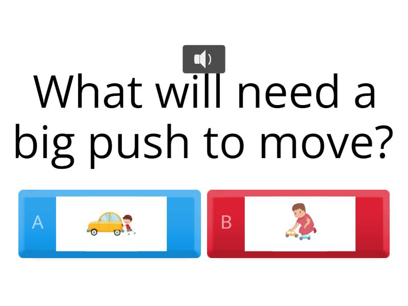 Big/ Small Push and Pull Forces - Quiz