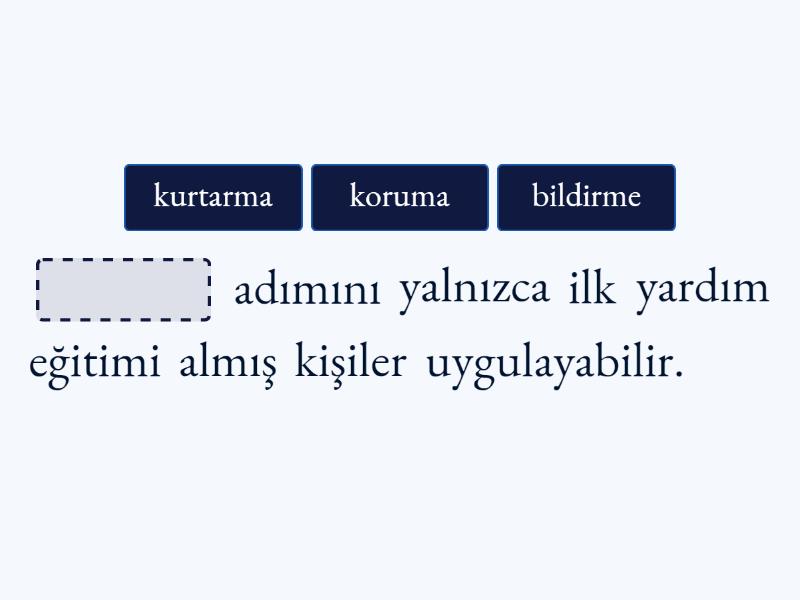 ilk yardım - Complete the sentence