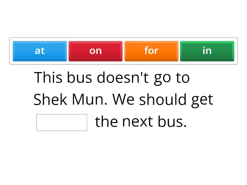 Preposition (At the bus stop) - P5E3 Follow-up - Complete the sentence