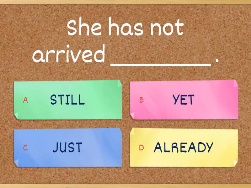 Choose the right adverb: Already/Still/Yet/Just - Quiz