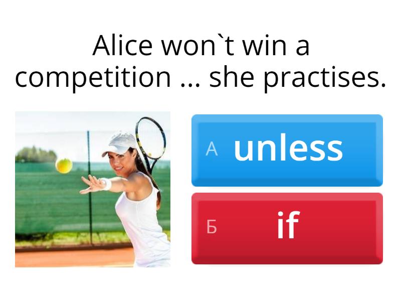 Zero/First Conditionals /unless - Quiz Zero/First Conditionals /unless - Quiz