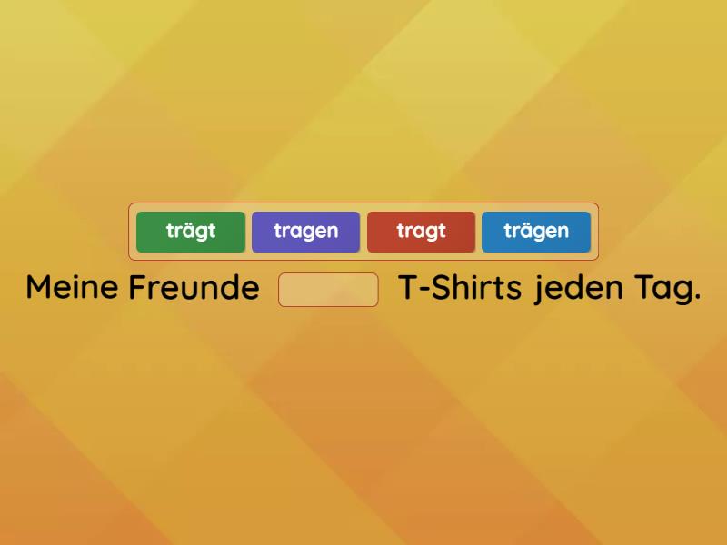 tragen - Complete the sentence