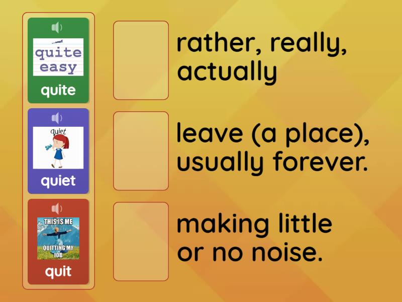 Quit, quite, quiet - Match up