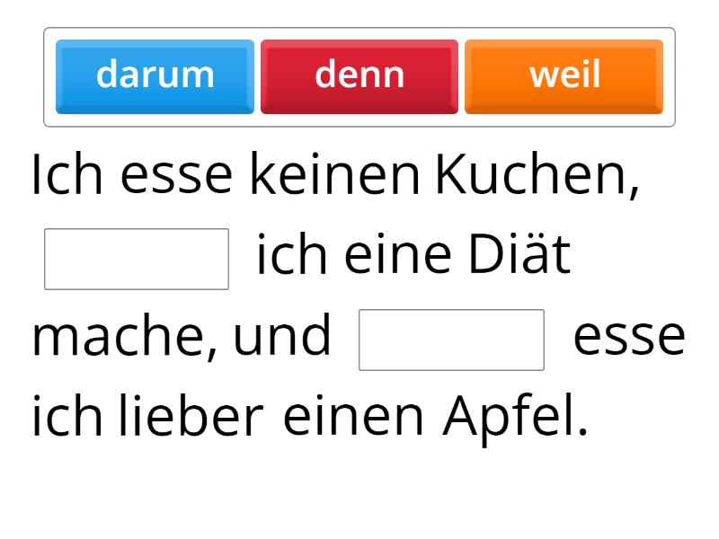 Nebensatz : weil, deshalb, denn, darum - Complete the sentence