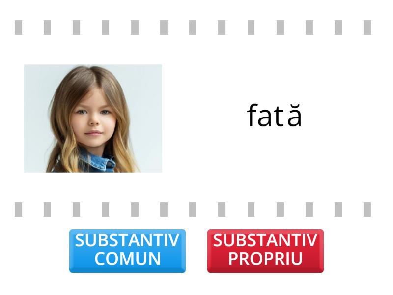 SUBSTANTIV PROPRIU SAU COMUN? - True or false