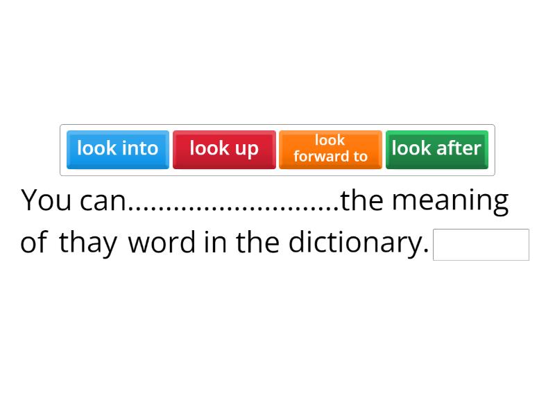 Phrasal verbs - LOOK and TURN - Complete the sentence