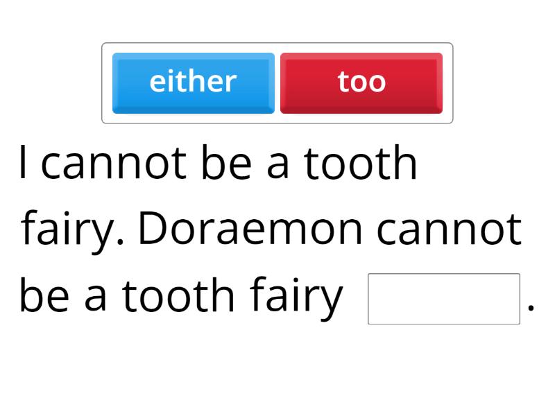 4A too vs either (easy) - Complete the sentence