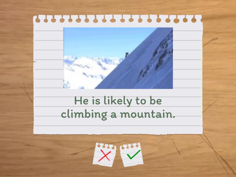 I am likely to be climbing a mountain. - Flash cards