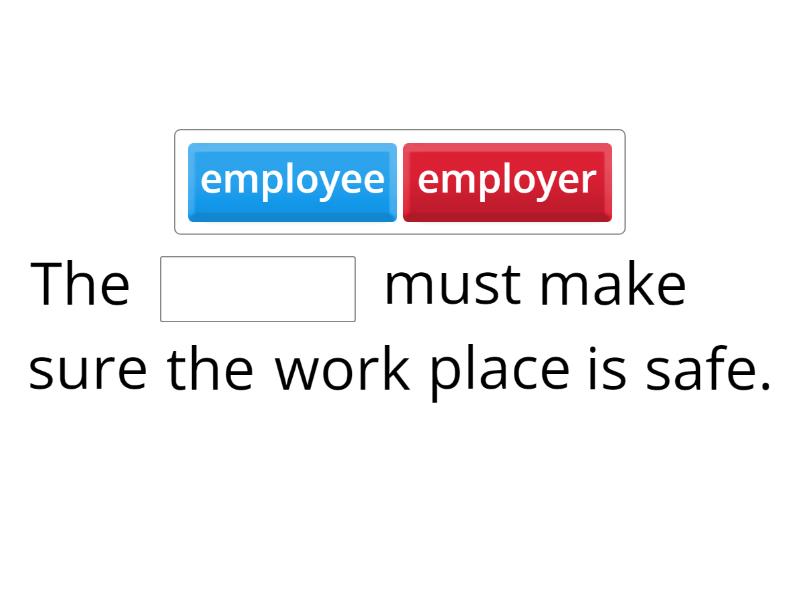 Employer and employee responsibilities - Complete the sentence
