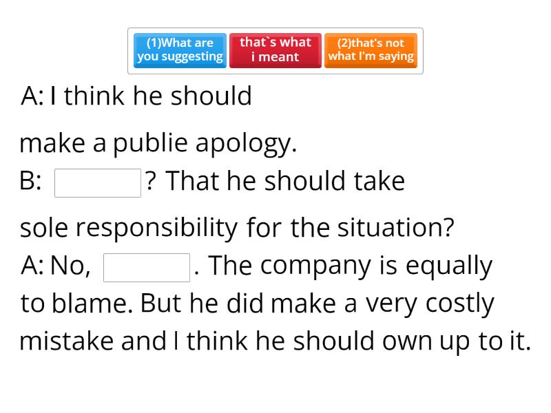 Asking for/giving clarification: dialogue - Complete the sentence